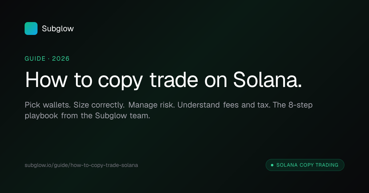 How to Copy Trade on Solana — The 2026 Complete Guide | Subglow